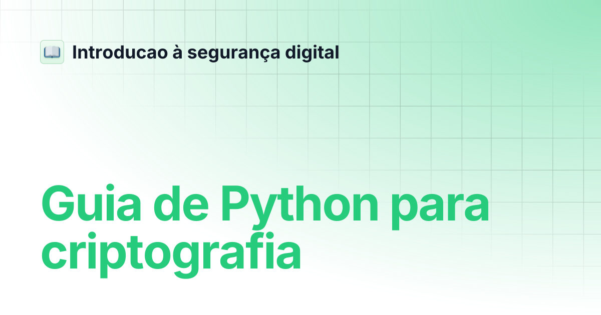 Guia de Python para criptografia | Introducao à segurança digital
